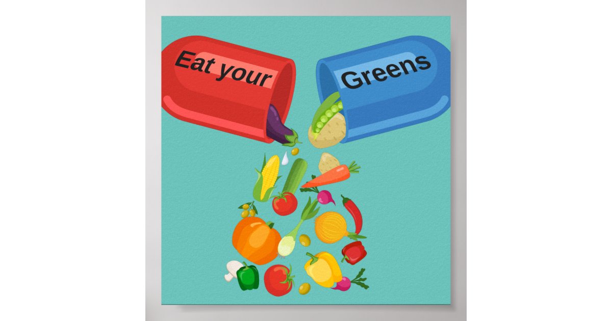 Eat Your Greens Veggie Pill Nutrition Healthy Food Poster | Zazzle