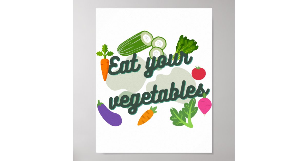 Eat your vegetables Poster | Zazzle