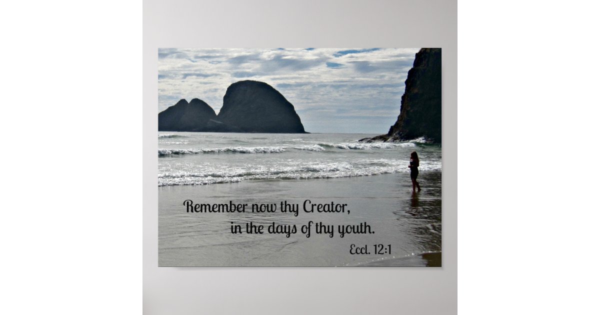 Ecclesiastes 12:1 Remember now thy Creator... Poster | Zazzle