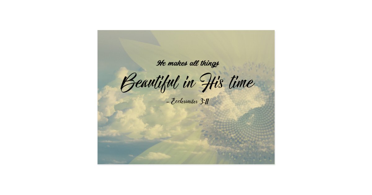 Ecclesiastes 3:11 - Beautiful in His time Postcard | Zazzle.com