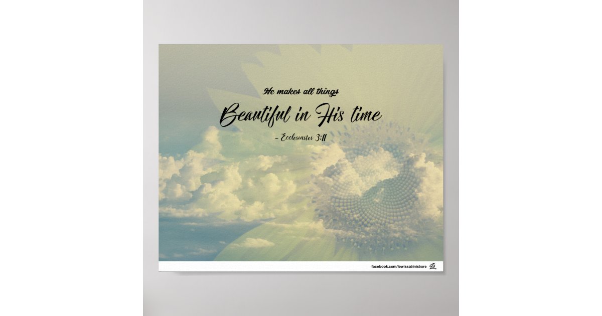 Ecclesiastes 3:11 - Beautiful in His time Poster | Zazzle