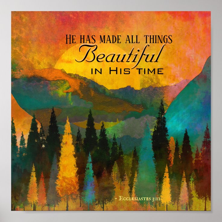 Ecclesiastes 3:11 He has made all things Beautiful Poster | Zazzle