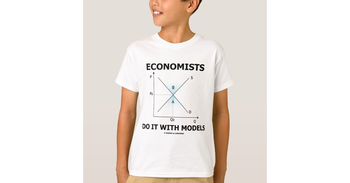 Economists Do It With Models (Economics Humor) T-Shirt | Zazzle