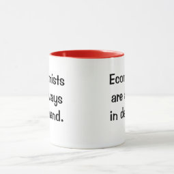 Economists in Demand. Witty Economics Quote Slogan Mug | Zazzle