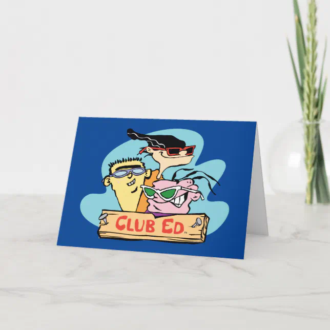 Ed, Edd, n Eddy - Club Ed Card | Zazzle