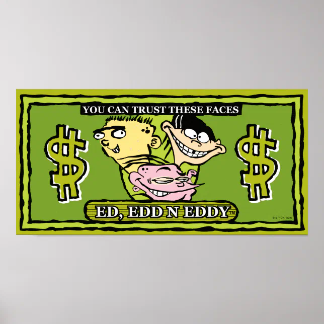 Ed, Edd, n Eddy Dollar Bill Poster | Zazzle