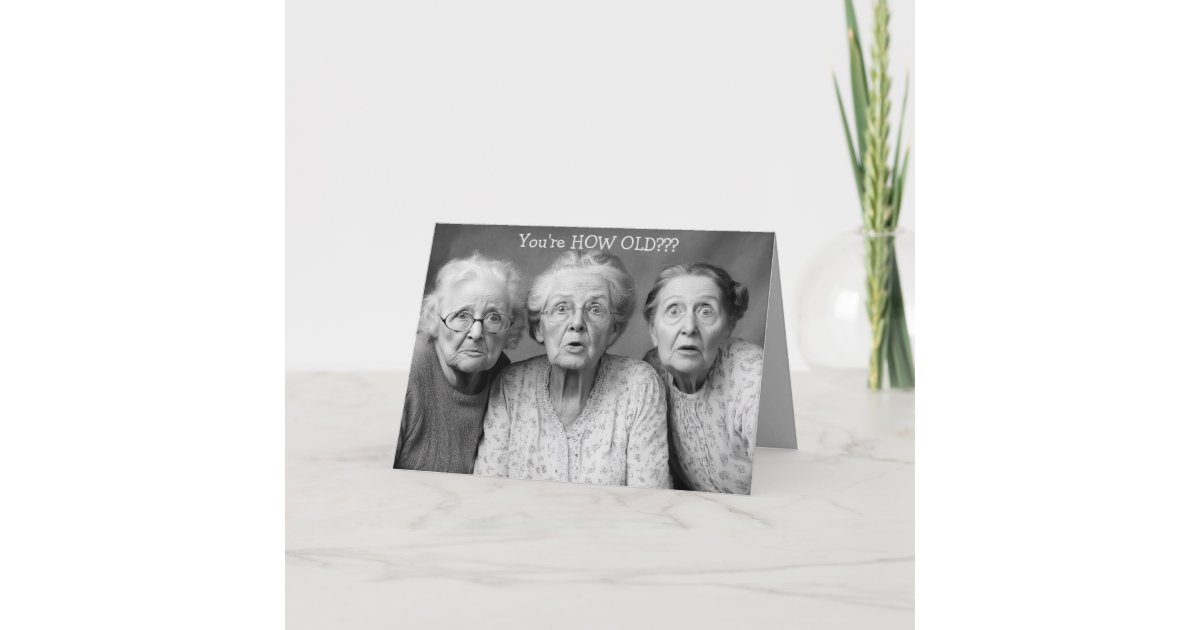Editable Elderly Funny Birthday Card | Zazzle