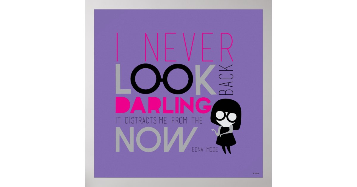 Edna Mode - I Never Look Back Poster | Zazzle