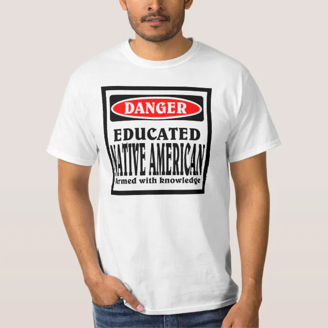 Educated Native American. T-Shirt | Zazzle