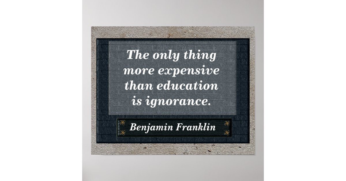 Education quote - Benjamin Franklin Poster | Zazzle