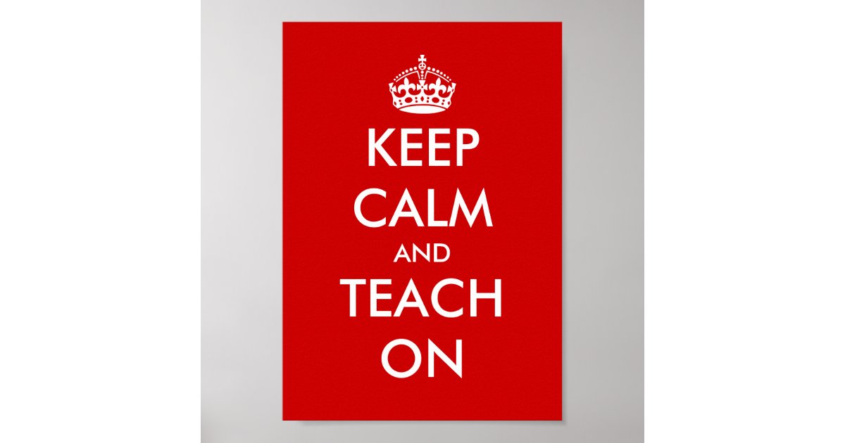 Educational poster | Keep calm and teach on | Zazzle