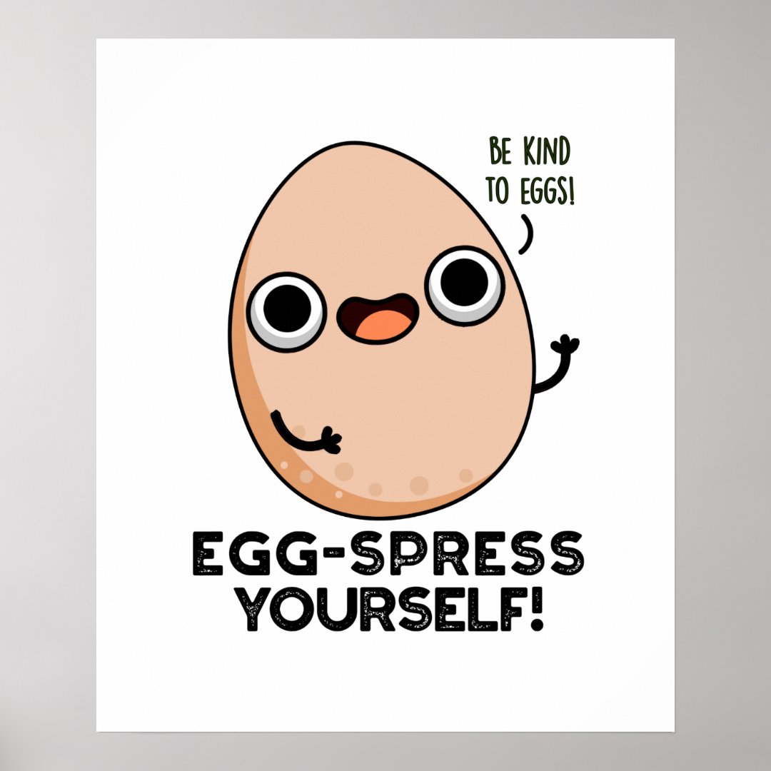 Egg-spress Yourself Funny Egg Pun Poster | Zazzle