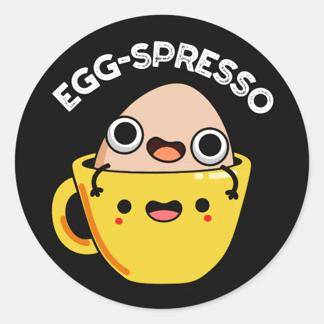Egg-spresso Funny Egg Coffee Pun Dark BG Classic Round Sticker | Zazzle