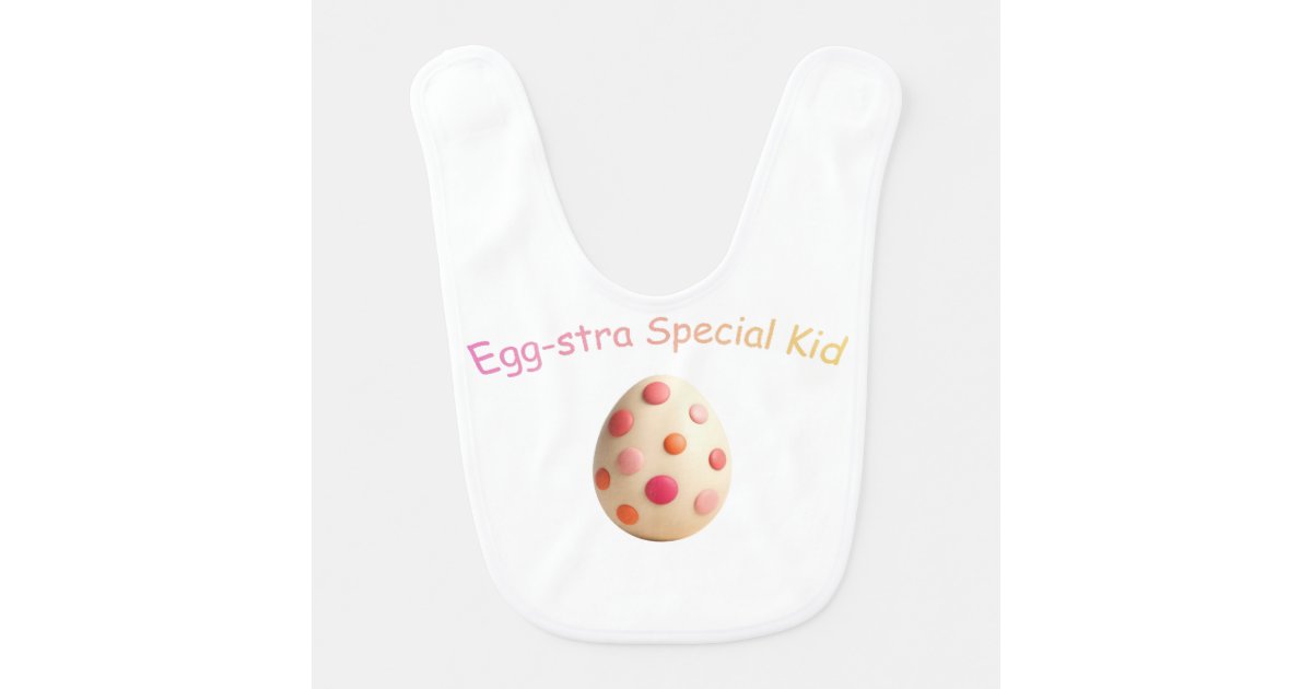 “Egg‑stra Special Kid Baby Bib | Zazzle