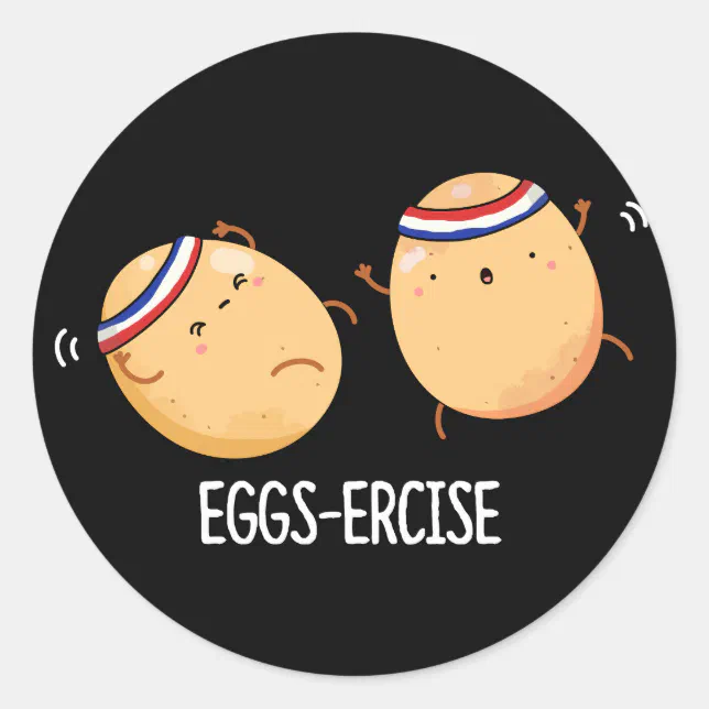 Eggs-ercise Funny Aerobic Eggs Pun Dark BG Classic Round Sticker | Zazzle