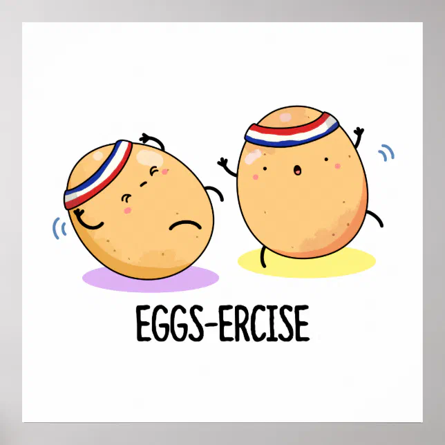 Eggs-ercise Funny Aerobic Eggs Pun Poster | Zazzle