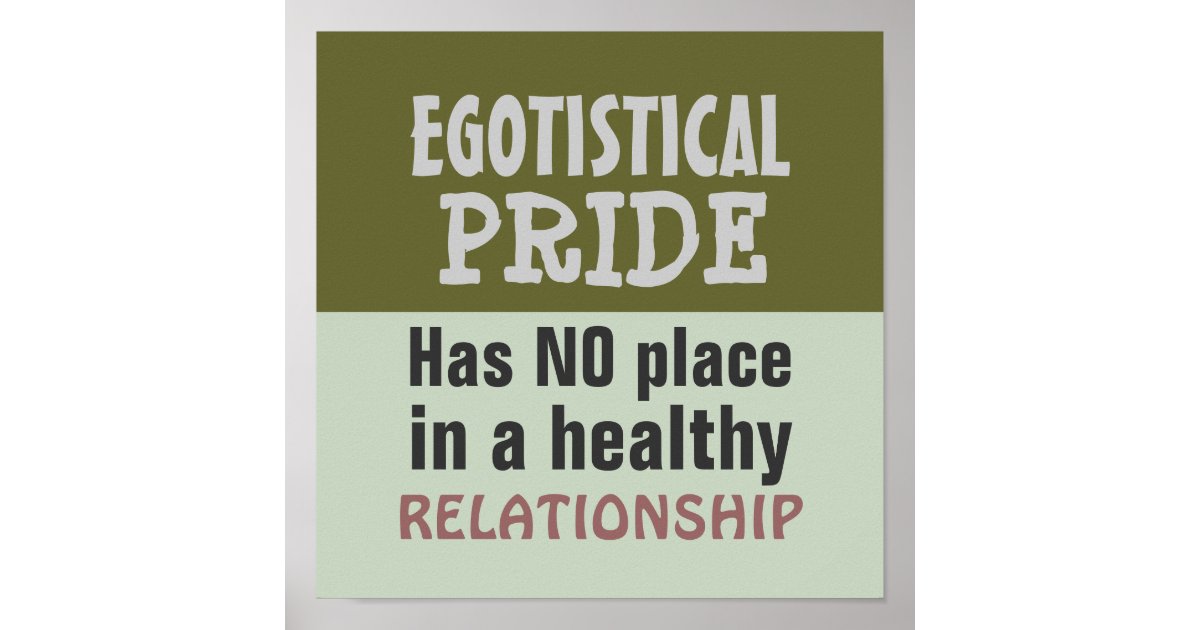 EGOTISTICAL PRIDE ~ Poster / Print | Zazzle