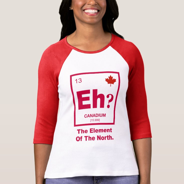 Eh? Canadian Element of Canada T-Shirt | Zazzle