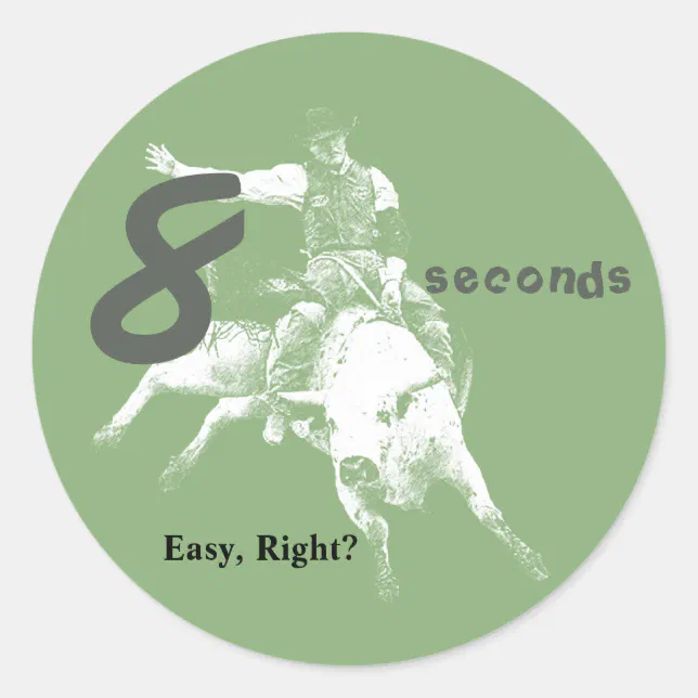 Eight Seconds, Easy Right? Bull Riding Design Classic Round Sticker ...