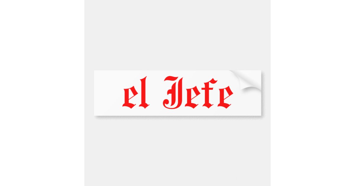 El jefe bumper sticker | Zazzle