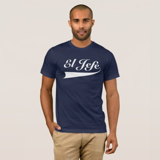 El Jefe in White Lettering T-Shirt | Zazzle