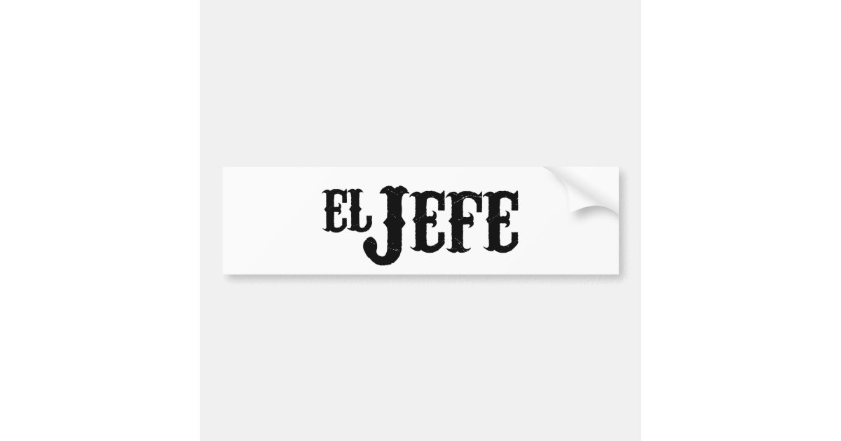 El Jefe Translation The Boss Bumper Sticker | Zazzle