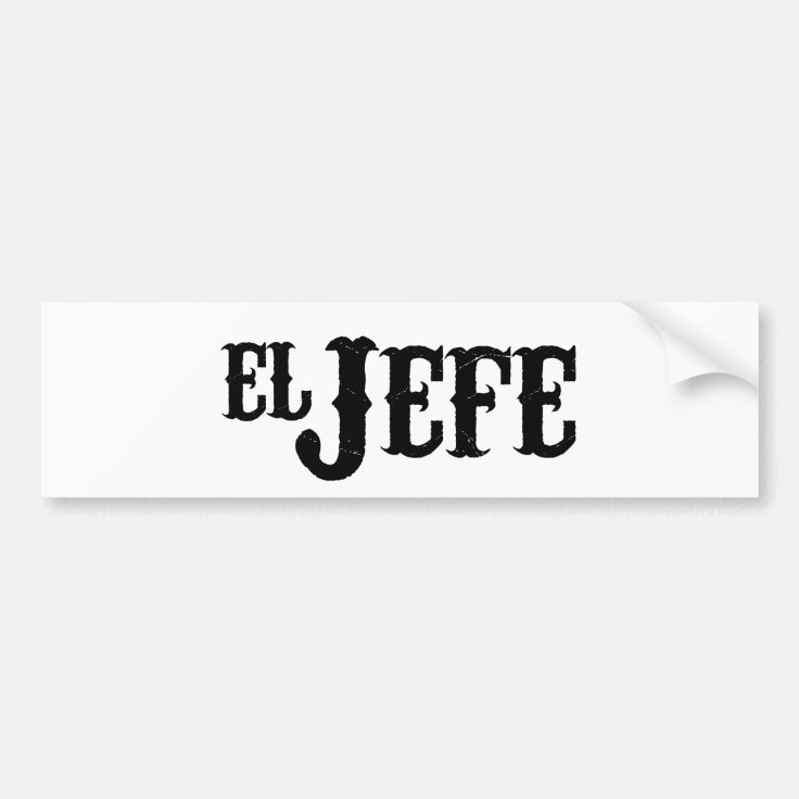 El Jefe Translation The Boss Bumper Sticker | Zazzle