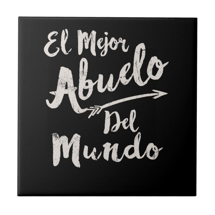 El Mejor Abuelo Del Mundo Grandpa Fathers Day Ceramic Tile | Zazzle.com
