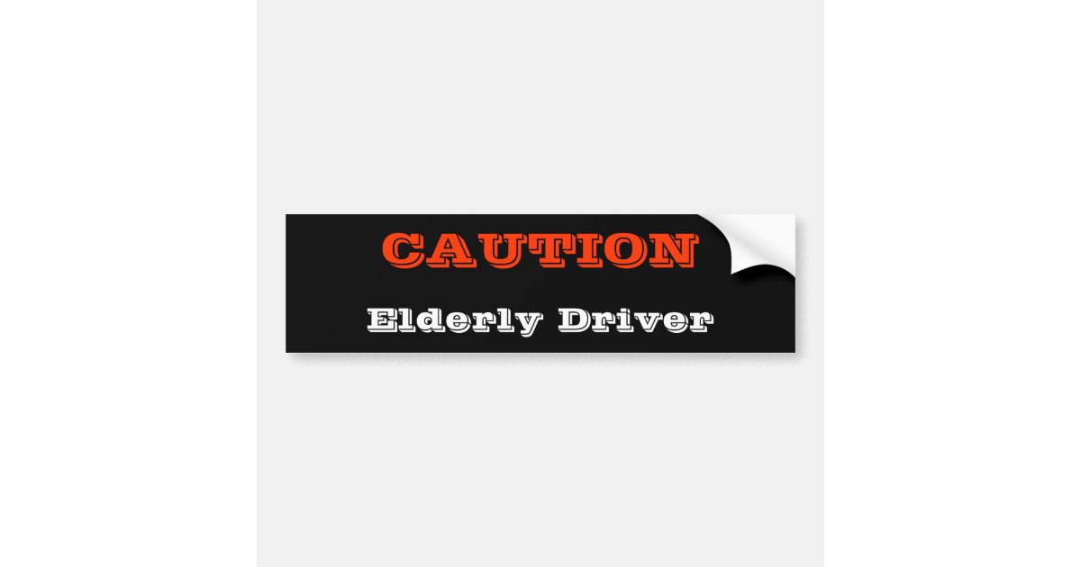 Elderly Driver Bumper Sticker | Zazzle
