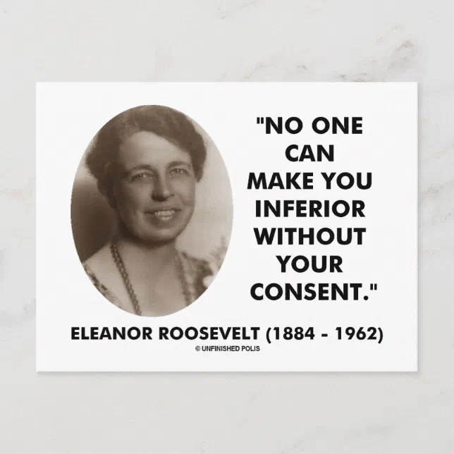 Eleanor Roosevelt No One Can Make You Inferior Postcard | Zazzle