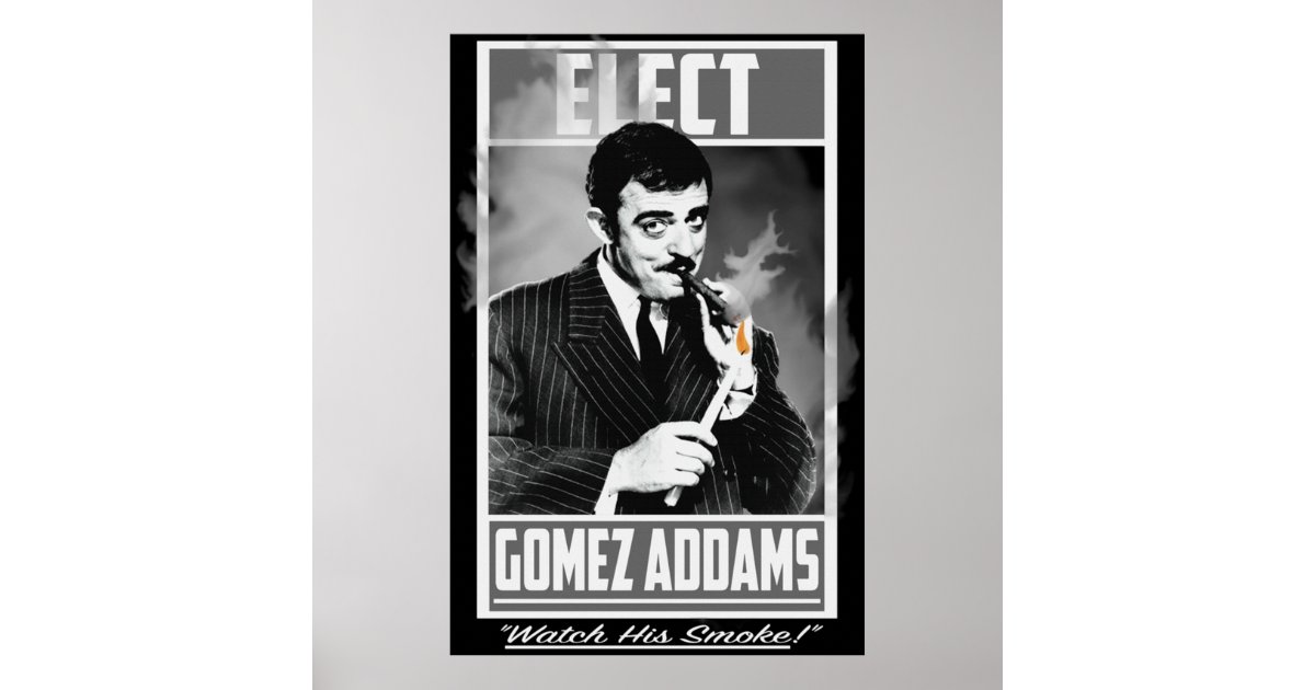 Elect Gomez Addams Watch His Smoke Poster | Zazzle