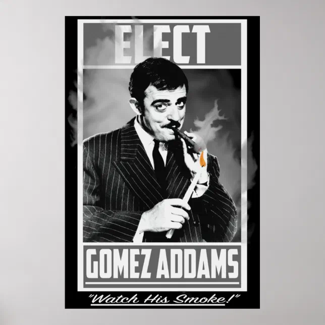 Elect Gomez Addams Watch His Smoke Poster | Zazzle