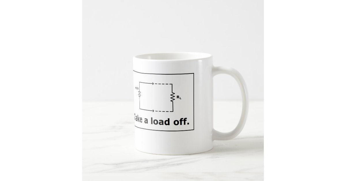 Electronics Pun Coffee Mug: Take a Load Off Coffee Mug | Zazzle