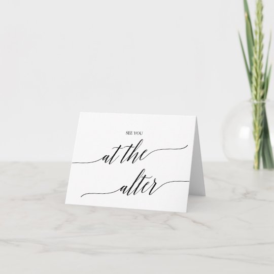 Elegant Black Calligraphy See You At The Alter Card | Zazzle.com