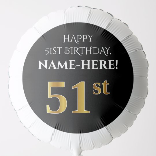 Elegant, Black, Faux Gold Look 51st Birthday Balloon | Zazzle.com