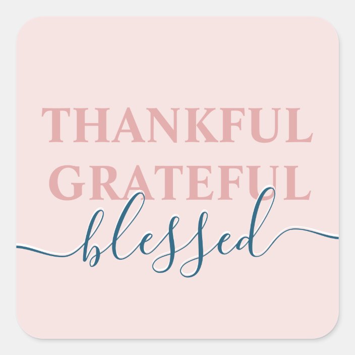 Elegant blush pink thankful grateful blessed square sticker | Zazzle.com