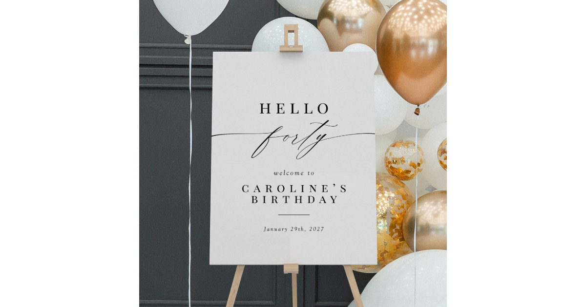 Elegant Calligraphy Hello 40 Birthday Welcome Sign | Zazzle