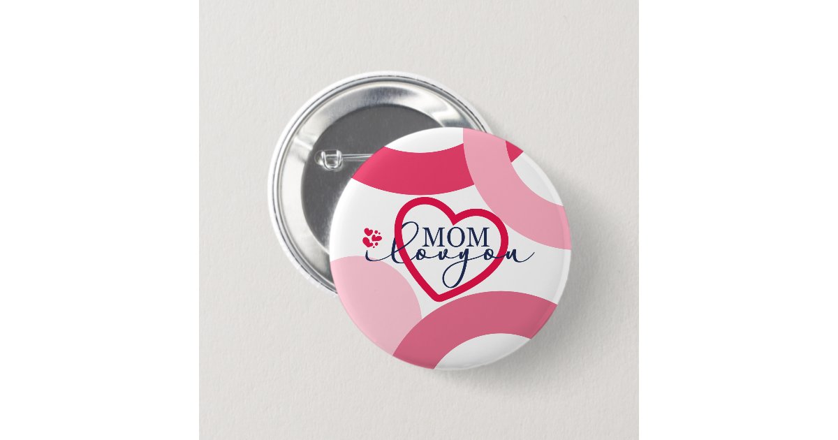 Elegant design Text Mom I Love You With Heart Button | Zazzle