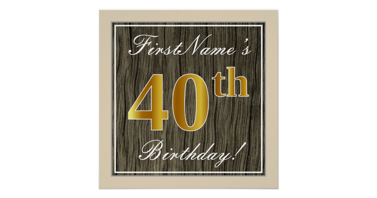 Elegant, Faux Wood, Faux Gold 40th Birthday + Name Poster | Zazzle
