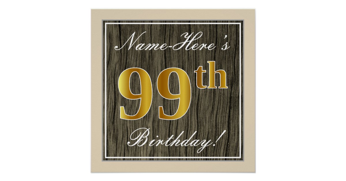 Elegant, Faux Wood, Faux Gold 99th Birthday + Name Poster | Zazzle