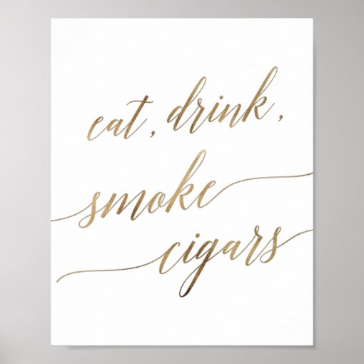 Elegant Gold Calligraphy Eat Drink Smoke Cigars Poster | Zazzle