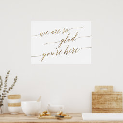 Elegant Gold Calligraphy Glad You're Here Wedding Poster | Zazzle