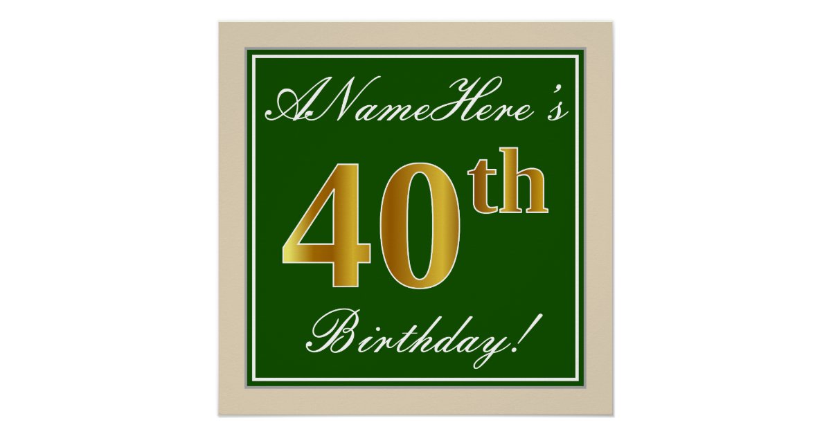 Elegant, Green, Faux Gold 40th Birthday + Name Poster | Zazzle