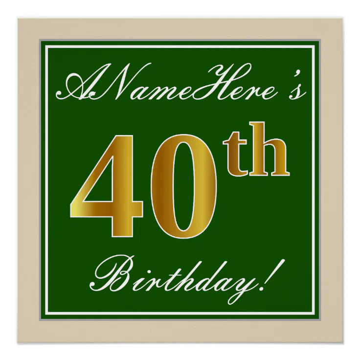 Elegant, Green, Faux Gold 40th Birthday + Name Poster | Zazzle