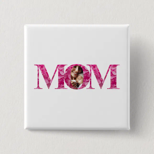 Elegant Pink Floral "MOM" Lettering, Custom Photo Button | Zazzle