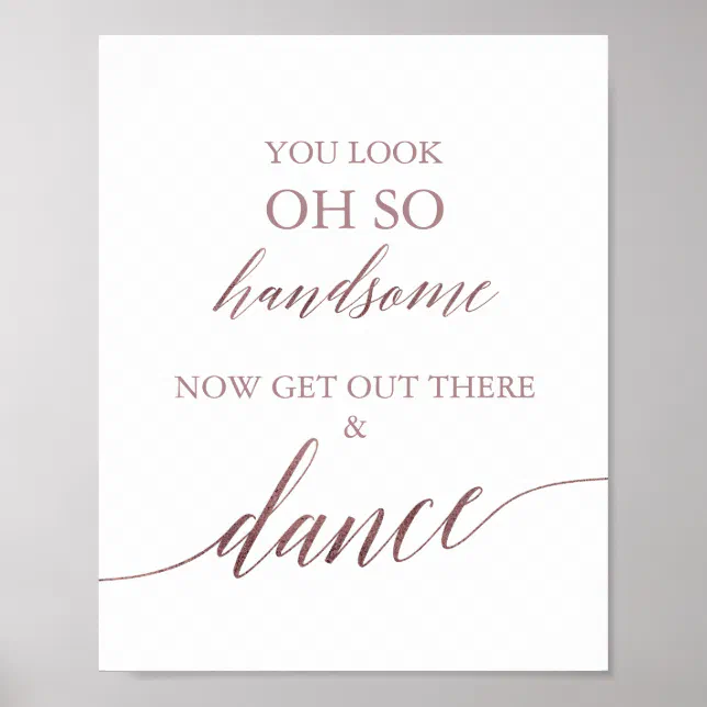 Elegant Rose Gold Calligraphy You Look Handsome Poster | Zazzle