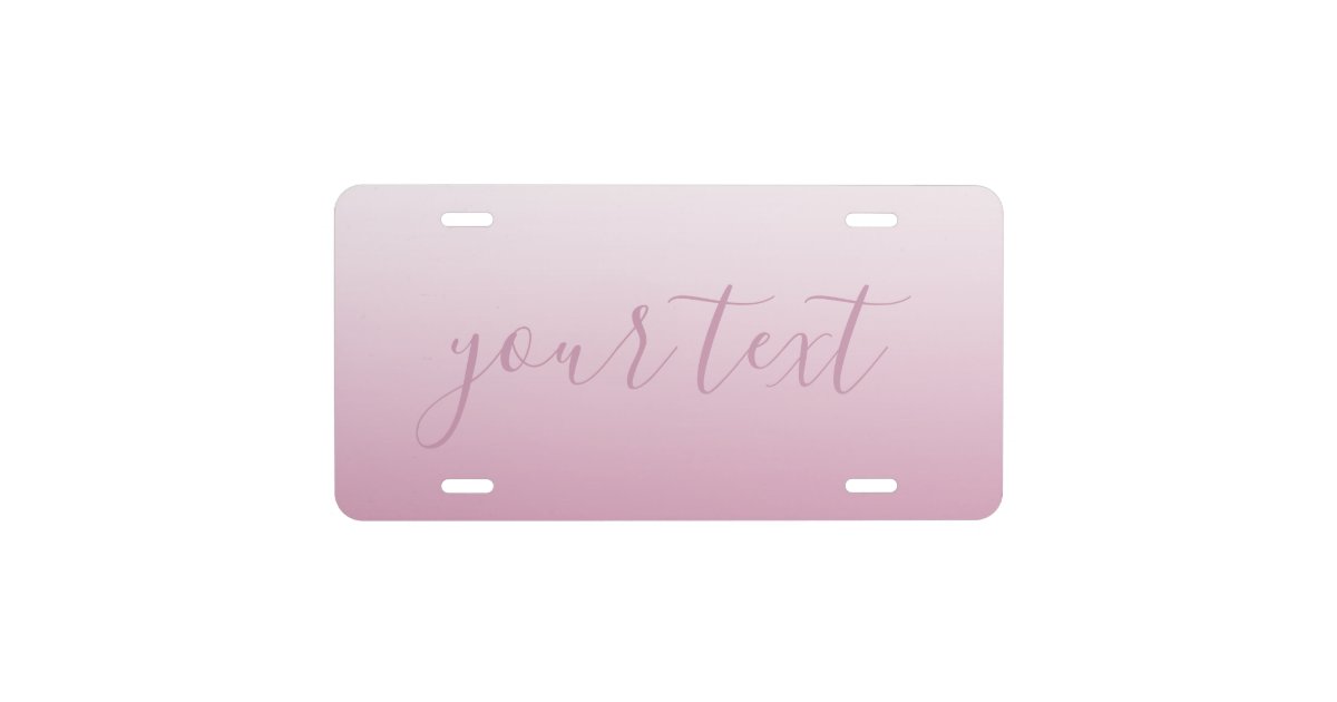 Elegant Script & Editable Pink (any color) Ombre License Plate | Zazzle