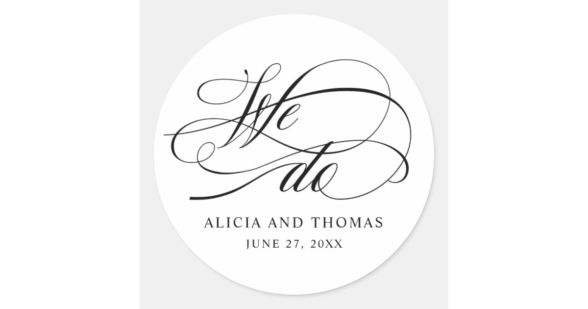 Elegant Script Wedding We Do Classic Round Sticker | Zazzle