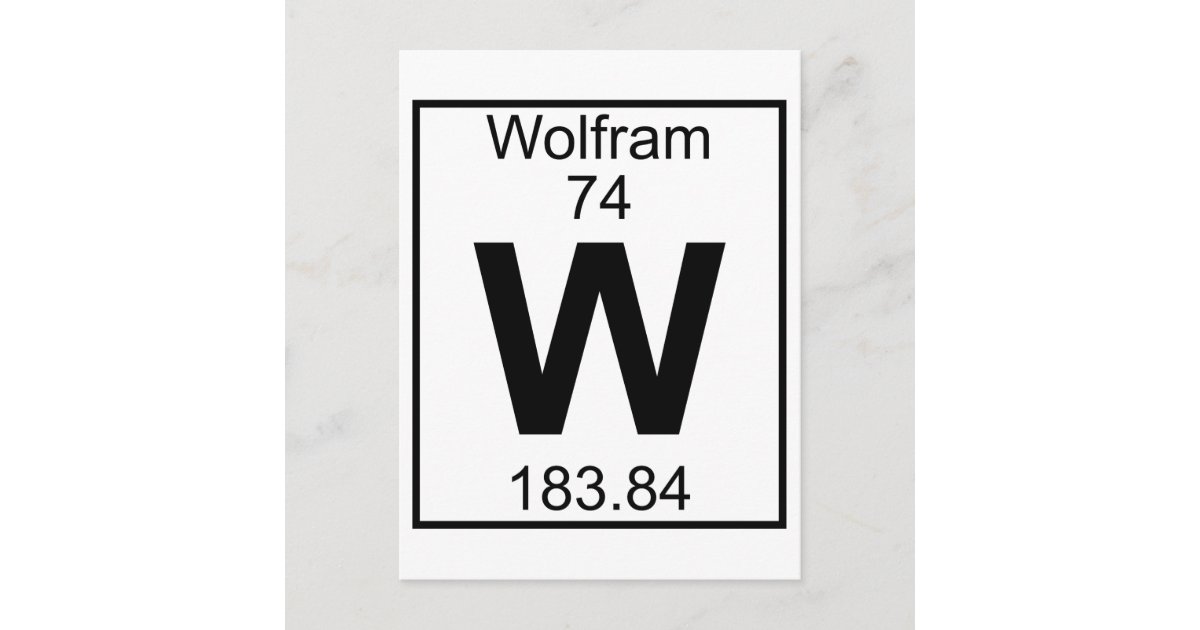 Element 074 - W - Wolfram (Full) Postcard | Zazzle