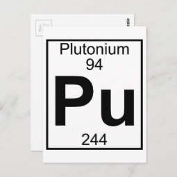 Element 094 - Pu - Plutonium (Full) Postcard | Zazzle